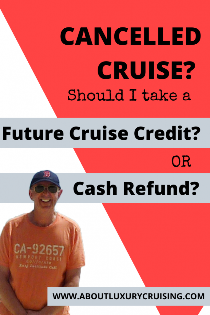 Future Cruise Credit Or Cash Refund ? | AboutLuxuryCruising