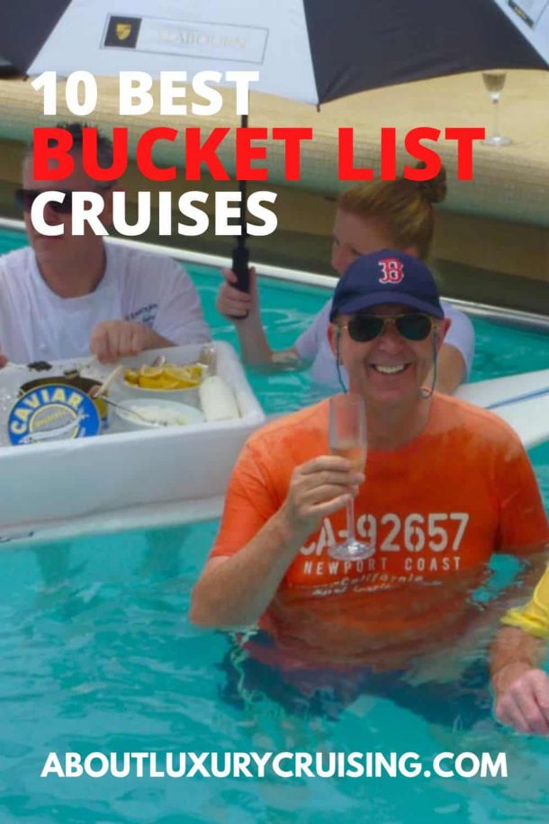 10 Amazing Bucket List Cruises You Must Take Before You Die